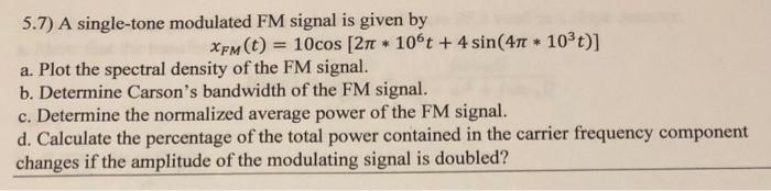 Solved 5.7) A single-tone modulated FM signal is given by | Chegg.com