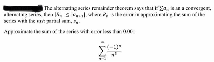 Solved The alternating series remainder theorem says that if | Chegg.com