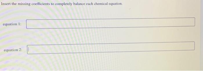Solved Insert the missing coefficients to completely balance | Chegg.com