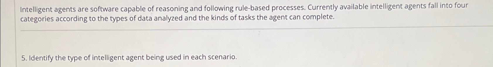 Solved Intelligent agents are software capable of reasoning | Chegg.com