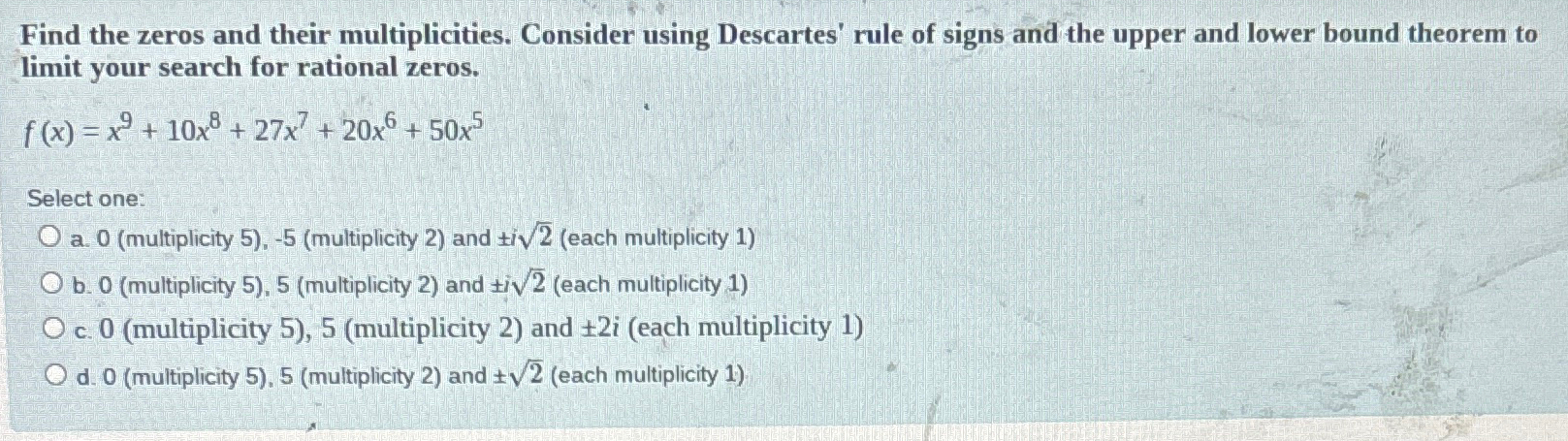 Solved Find the zeros and their multiplicities. Consider | Chegg.com