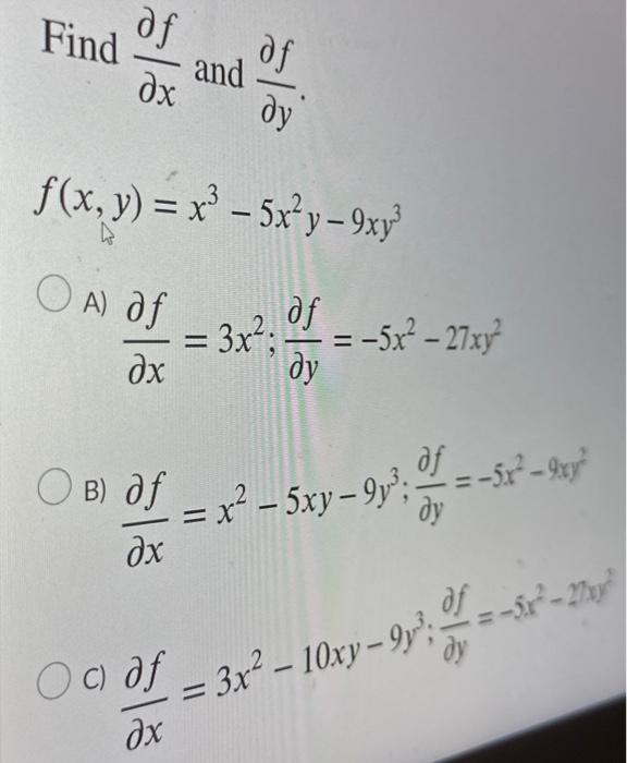 Solved Find af df and дх ду f(x, y) = x − 5x° y − 9xy — OA) | Chegg.com
