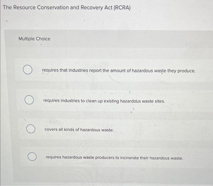 Solved The Resource Conservation and Recovery Act (RCRA) | Chegg.com