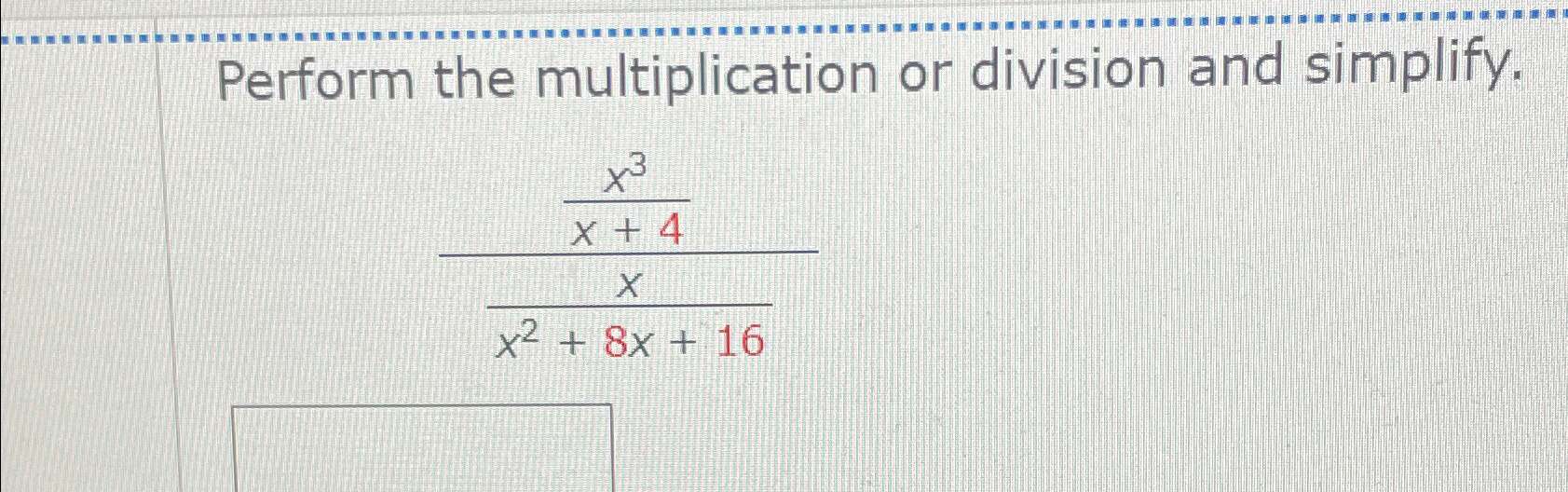 Solved Perform the multiplication or division and | Chegg.com