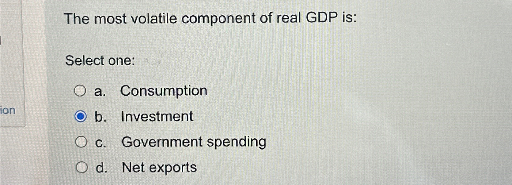 Solved The most volatile component of real GDP is:Select | Chegg.com