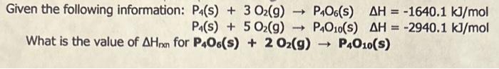 Solved Given the following information: P4( s)+3O2( g)→P4O6( | Chegg.com