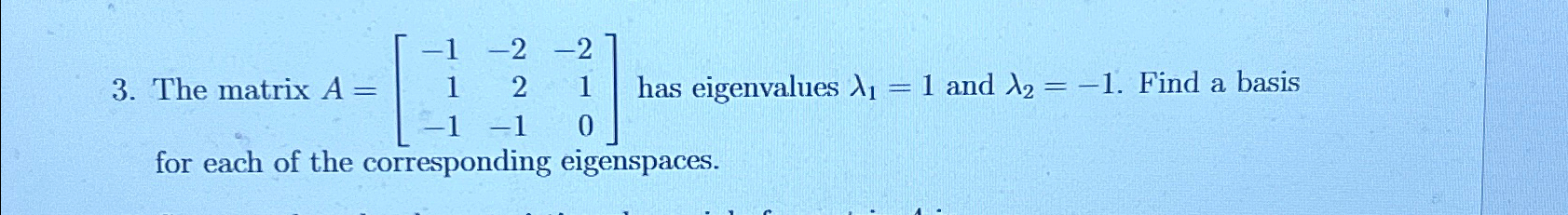 Solved The matrix A=[-1-2-2121-1-10] ﻿has eigenvalues λ1=1 | Chegg.com