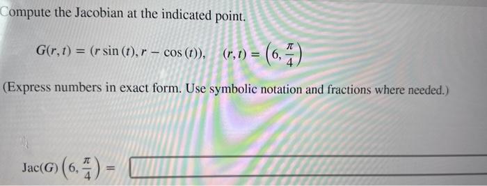 Solved compute the Jacobian at the indicated point. \\[ G(r, | Chegg.com