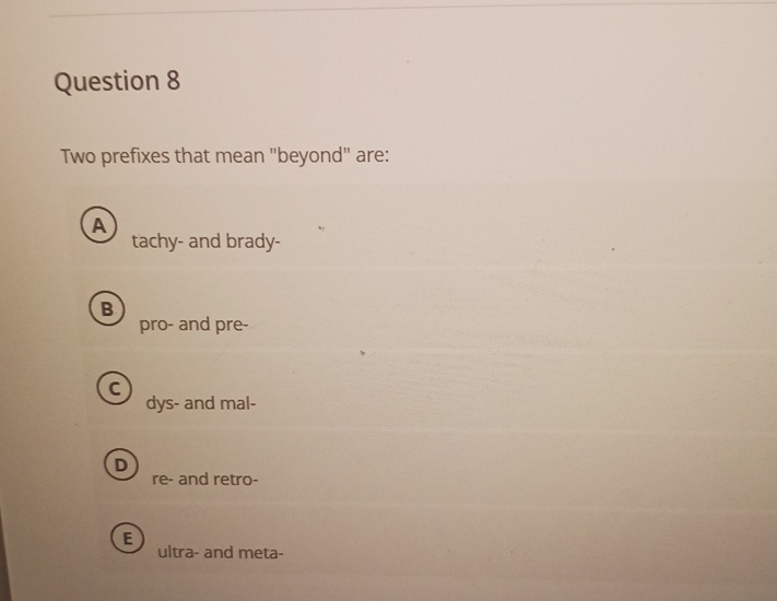 Solved Question 8Two prefixes that mean "beyond" are:tachy- | Chegg.com