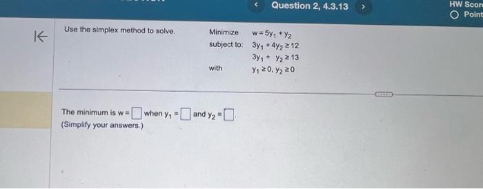 Solved Use the simplex method to solve. Minimize subject | Chegg.com
