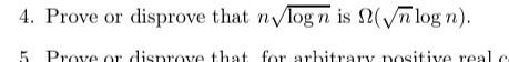 Solved 4. Prove or disprove that nlogn is Ω(nlogn). | Chegg.com