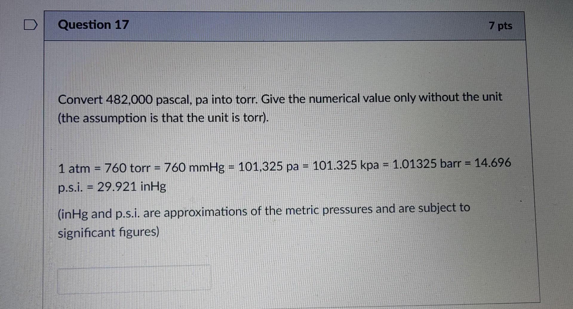 Solved Convert 482,000 pascal, pa into torr. Give the | Chegg.com