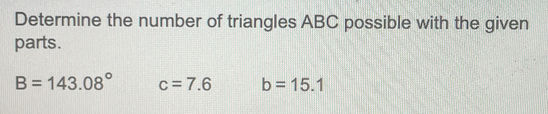 Solved Determine the number of triangles ABC possible with | Chegg.com