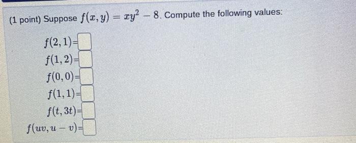 Solved (1 point) Suppose f(x,y)=xy2−8. Compute the following | Chegg.com