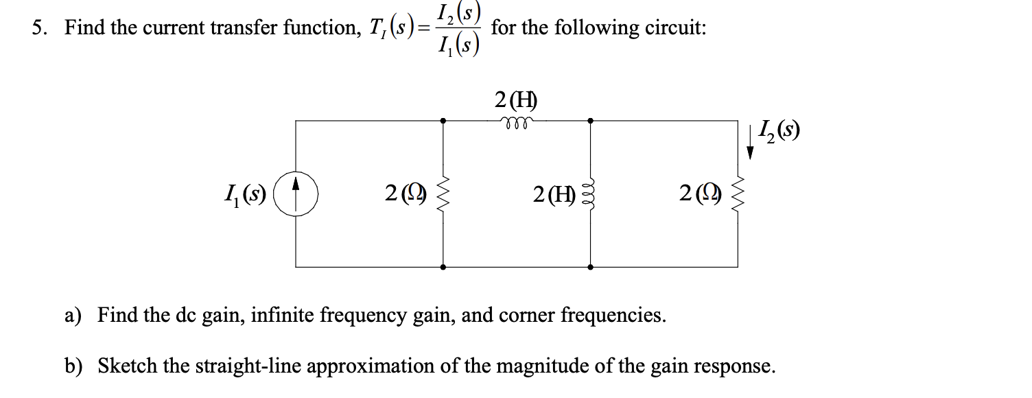 Solved Find the current transfer function, TI(s)=I2(s)I1(s) | Chegg.com