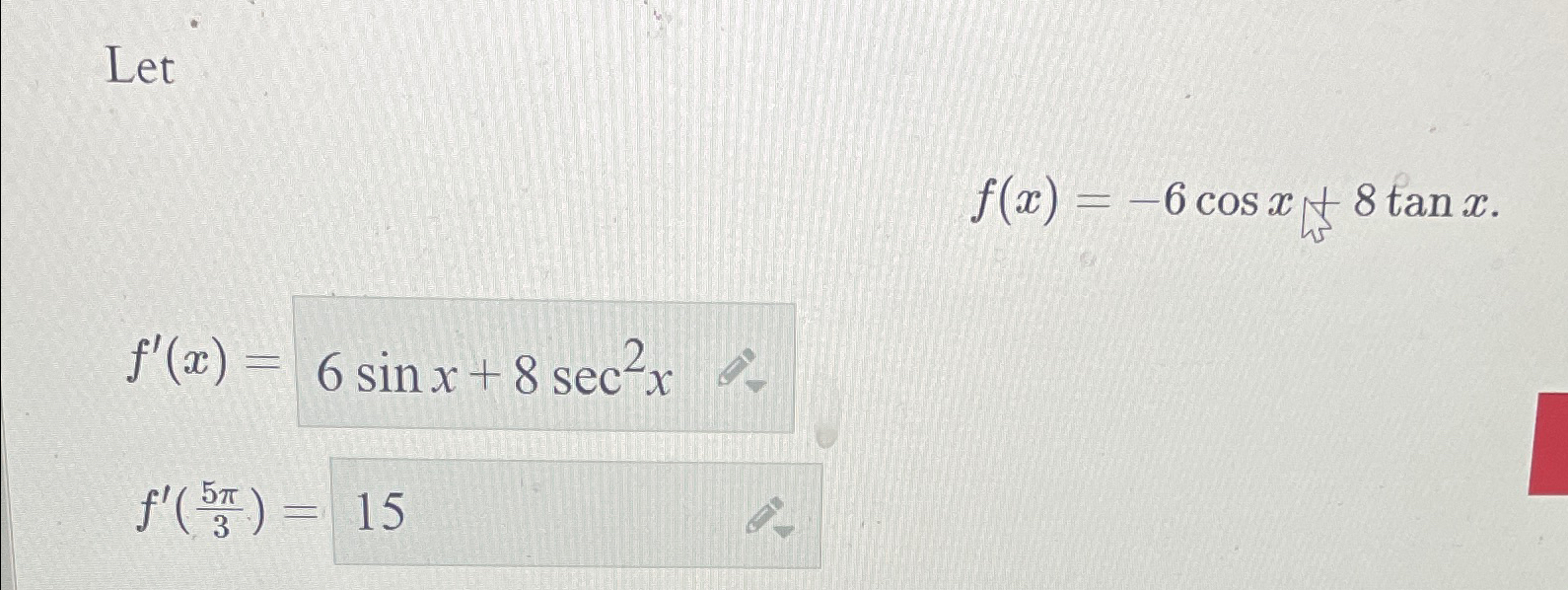 Solved Letf(x)=-6cosx+8tanxf'(x)=f'(5π3)= | Chegg.com