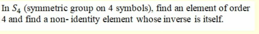 Solved In S4 (symmetric group on 4 symbols), find an element | Chegg.com
