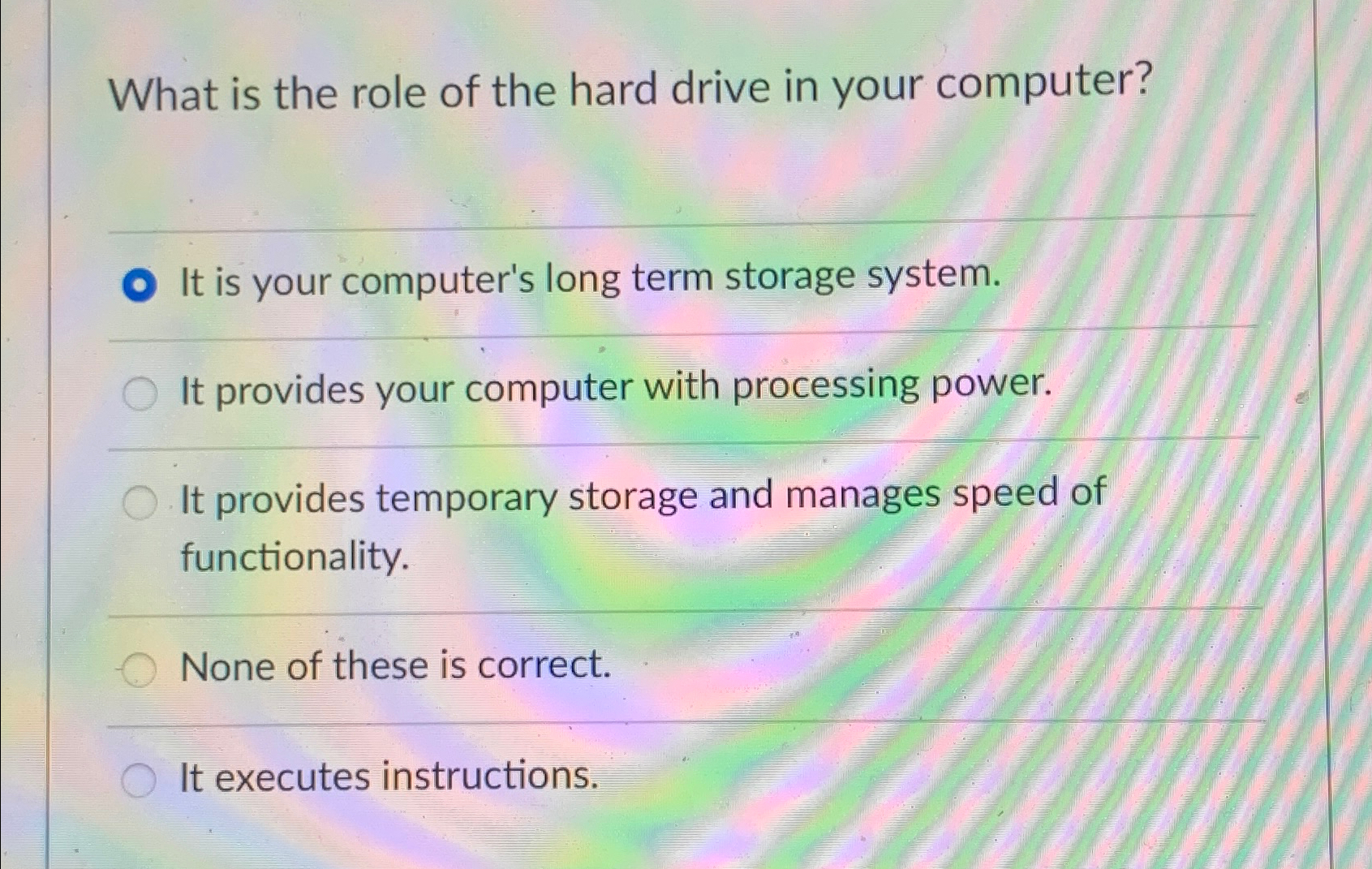 Solved What is the role of the hard drive in your | Chegg.com