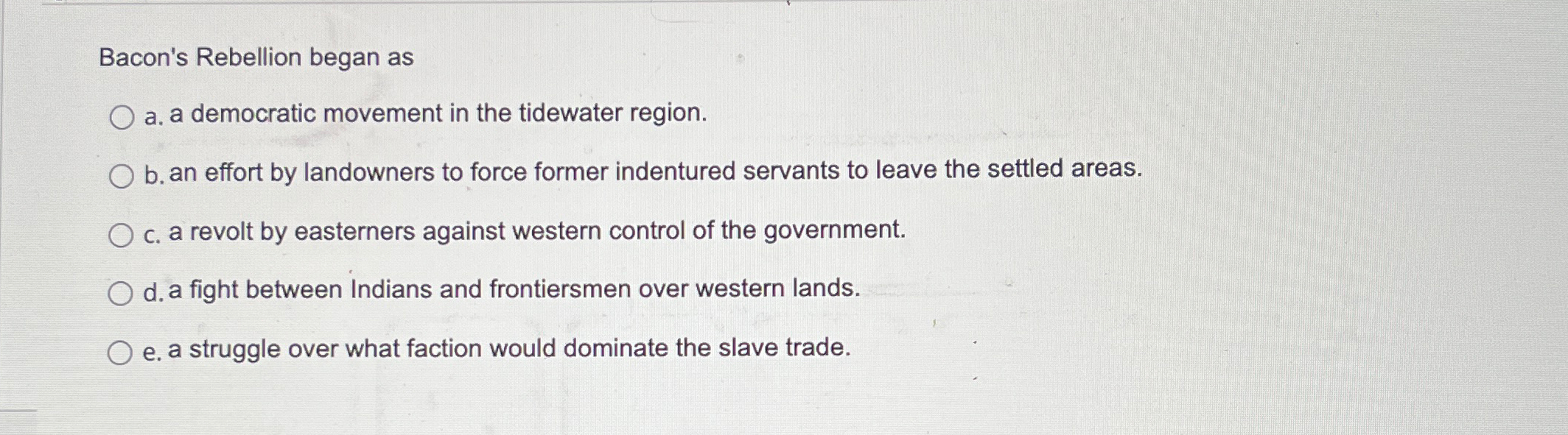 Solved Bacon's Rebellion began asa. ﻿a democratic movement | Chegg.com