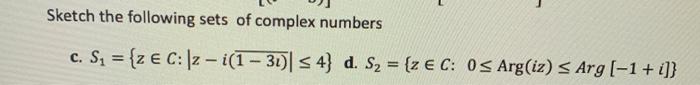 Solved Sketch the following sets of complex numbers c. S1 = | Chegg.com