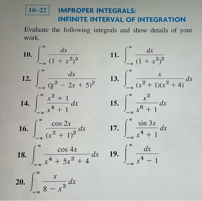 Solved 10-22 IMPROPER INTEGRALS: INFINITE INTERVAL OF | Chegg.com Solved 10-22 IMPROPER INTEGRALS: INFINITE INTERVAL OF | Chegg.com