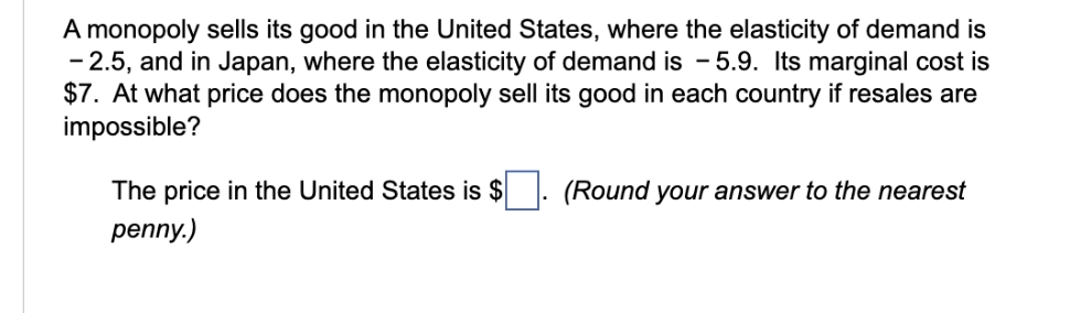 Solved A monopoly sells its good in the United States, where | Chegg.com