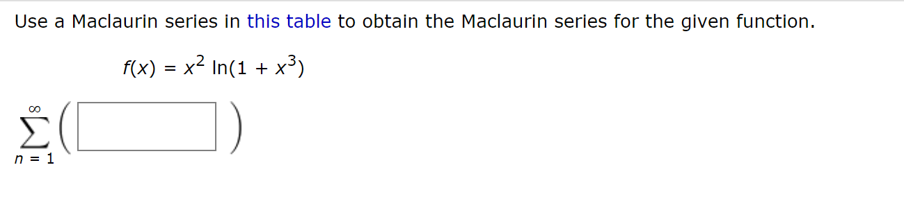 Solved Use a Maclaurin series in this table to obtain the | Chegg.com