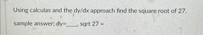 Solved Using calculas and the dy/dx approach find the square | Chegg.com