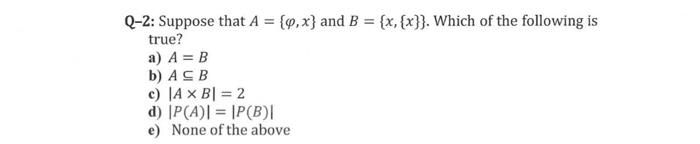 Solved Q-2: Suppose that \\( A=\\{\\varphi, x\\} \\) and \\( | Chegg.com