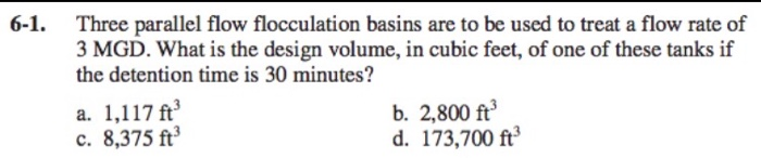 Solved 6-1. Three parallel flow flocculation basins are to | Chegg.com