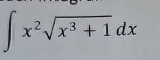 Solved ∫﻿﻿x2x3+12dx ﻿find each integral | Chegg.com