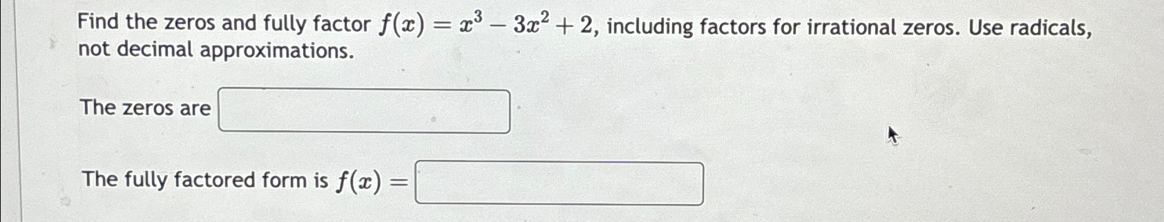 Solved Find the zeros and fully factor f(x)=x3-3x2+2, | Chegg.com