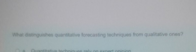 Solved what distinguishes quantitative forecasting | Chegg.com