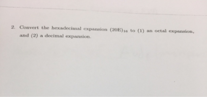 Solved 2 Convert The Hexadecimal Expansion 20e 16 To 1