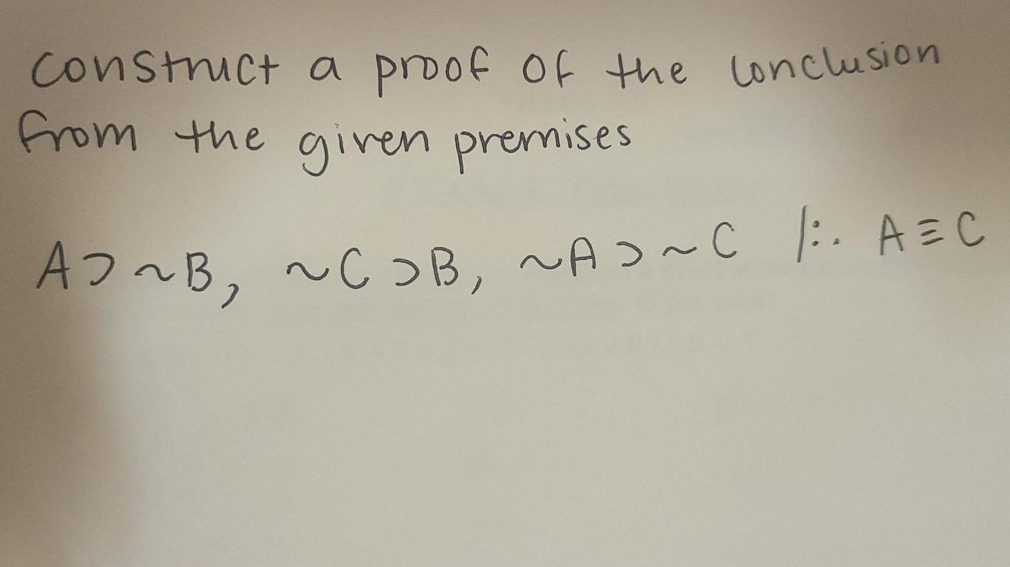 Solved Construct a proof of the conclusion from the given | Chegg.com