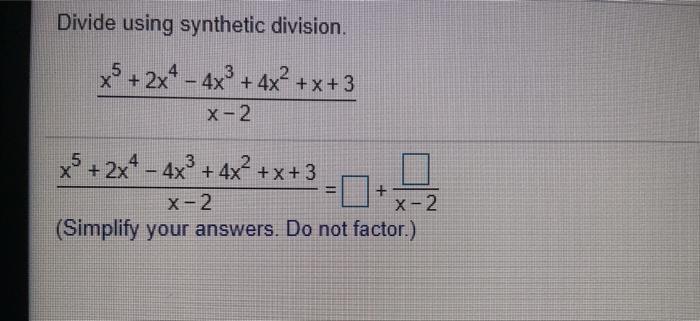 Solved Divide using synthetic division. x5 + 2x4 - 4x + 4x | Chegg.com