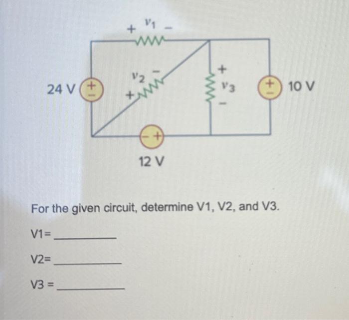 Solved 24 V V2= + V3 = *ww -+ 12 V For the given circuit, | Chegg.com