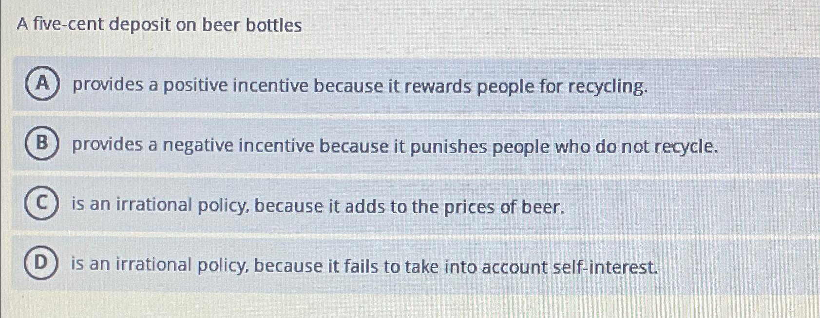 Solved A five-cent deposit on beer bottlesprovides a | Chegg.com