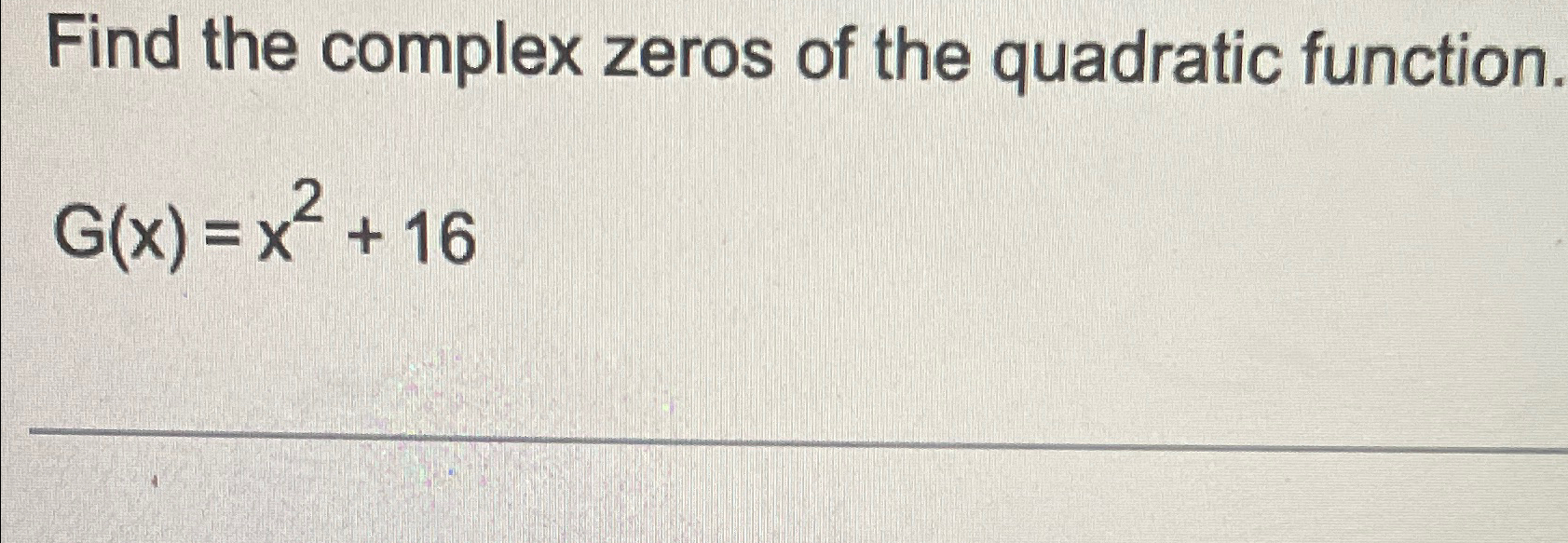 Solved Find the complex zeros of the quadratic | Chegg.com