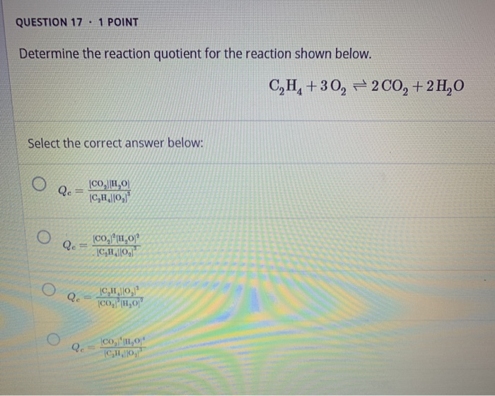 Solved QUESTION 17 . 1 POINT Determine the reaction quotient | Chegg.com Solved QUESTION 17 . 1 POINT Determine the reaction quotient | Chegg.com