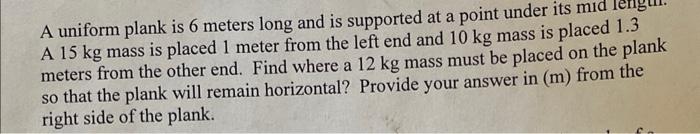 Solved A uniform plank is 6 meters long and is supported at | Chegg.com