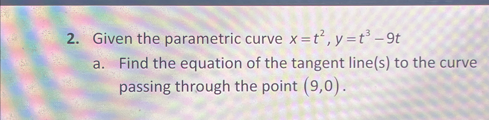 Given The Parametric Curve X T2 Y T3 9ta ﻿find The