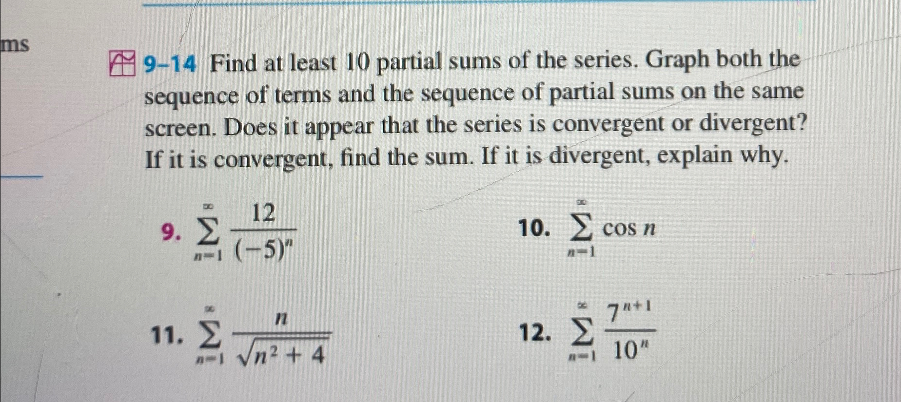 Solved 9-14 ﻿Find at least 10 ﻿partial sums of the series. | Chegg.com