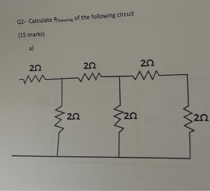 Solved Q2- Calculate \\( R_{\\text {Thevining }} \\) of the | Chegg.com