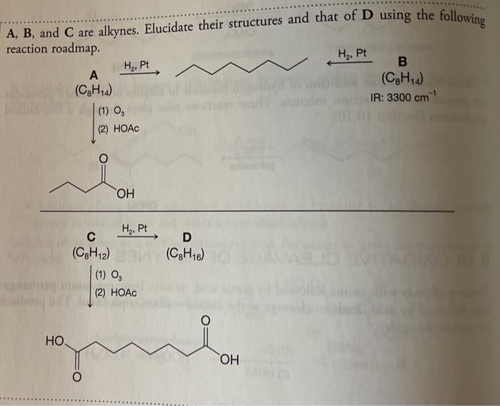 Solved H₂, Pt A, B, and C are alkynes. Elucidate their | Chegg.com