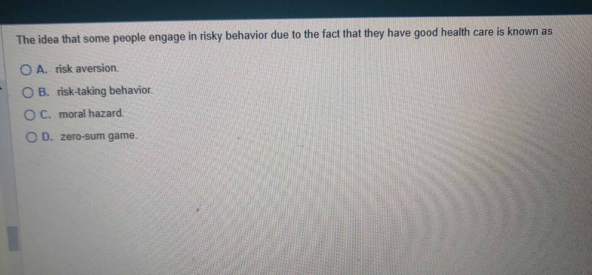 Solved The idea that some people engage in risky behavior | Chegg.com