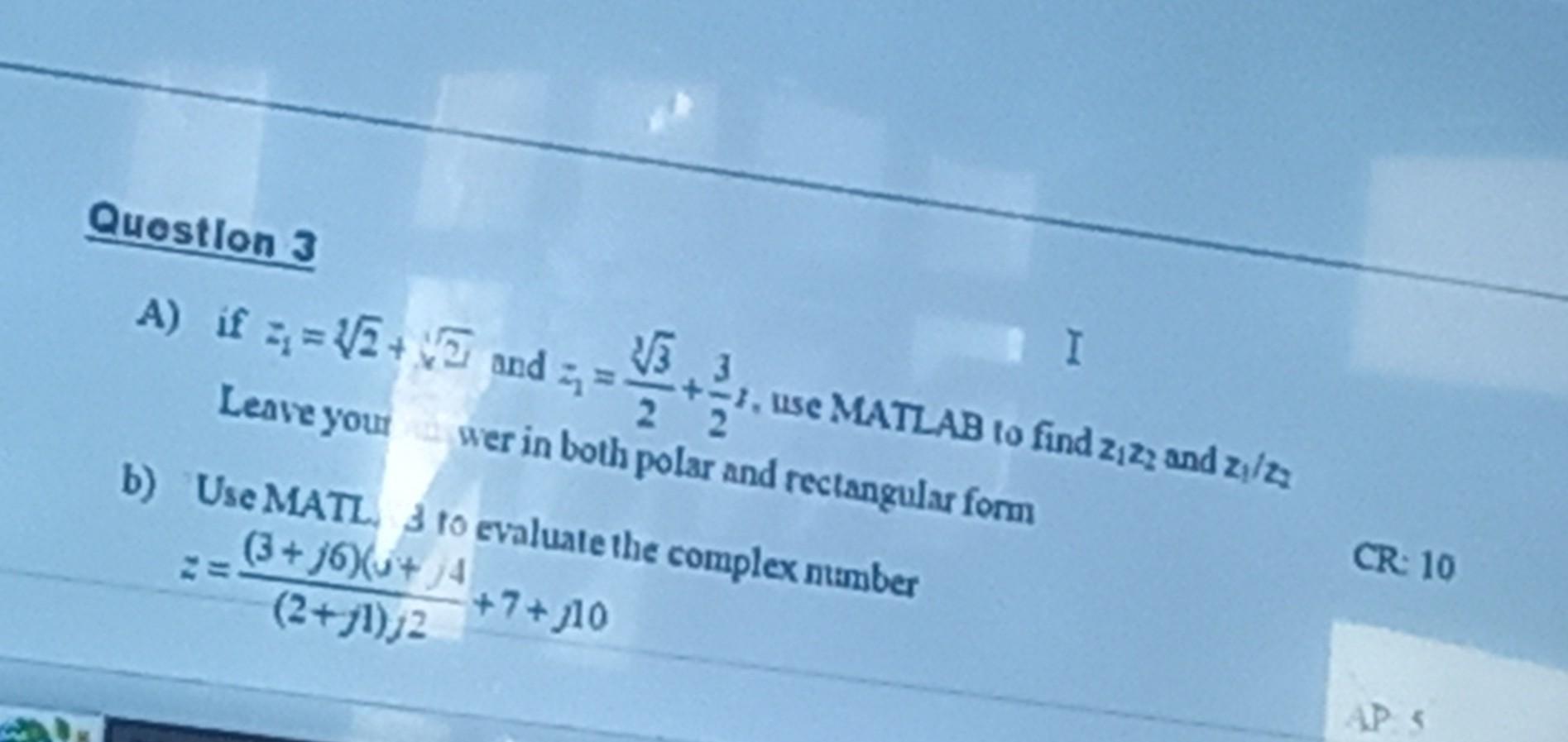 Solved Quostlon 3 A) if z1=32+12 and z1=233+23z, use MATLAB | Chegg.com