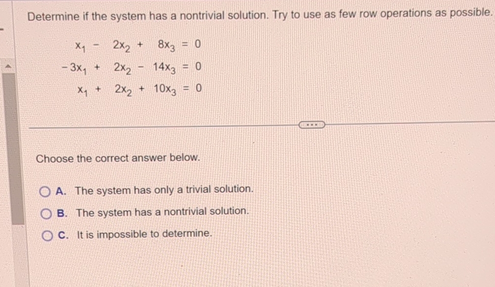 Solved Determine if the system has a nontrivial solution. | Chegg.com