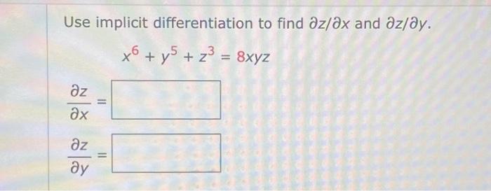 Solved Use implicit differentiation to find ∂z/∂x and ∂z/∂y. | Chegg.com