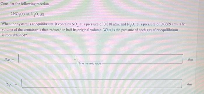 Solved Consider the following reaction. 2NO2( g)⇌N2O4( g) | Chegg.com